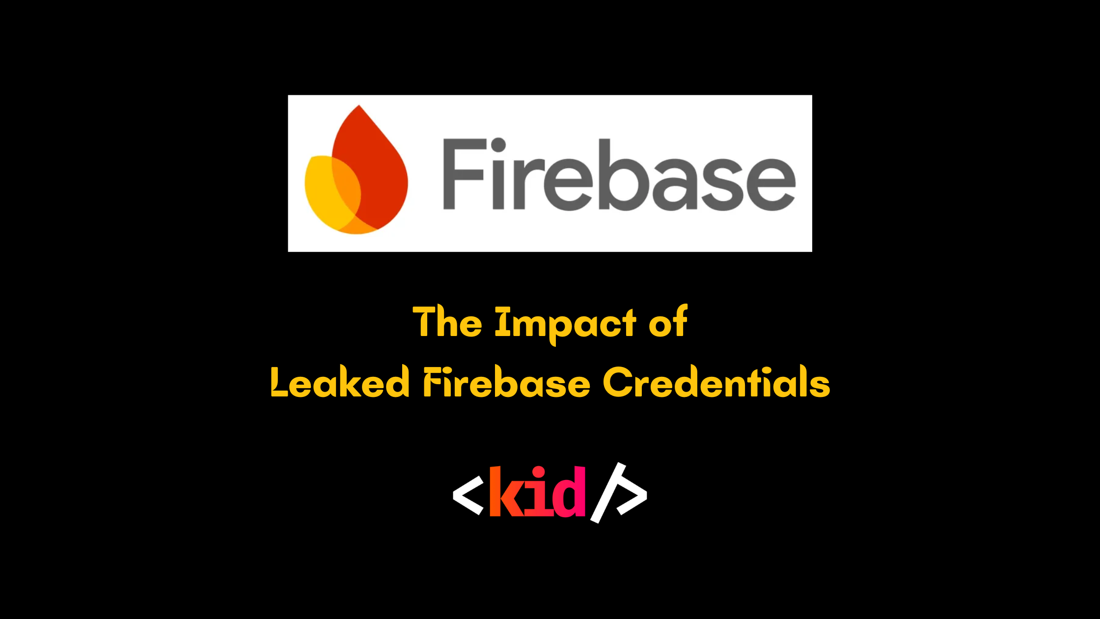 The Impact of Leaked Firebase Credentials - KawanuaDev Magazine